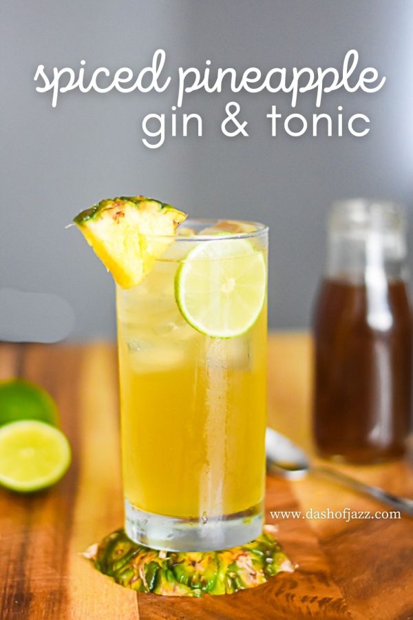 Spiced Pineapple Gin & Tonic - Dash of Jazz